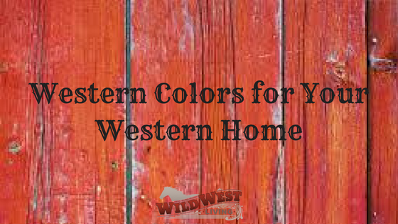 Western Colors for Your Western Home – Wild West Living